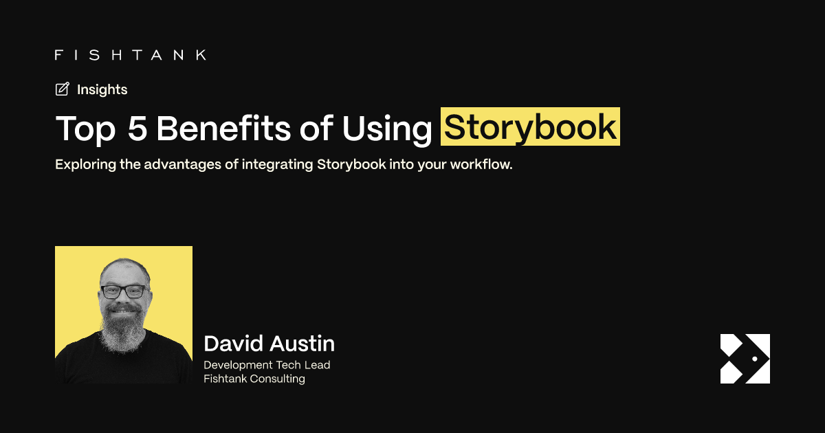 Top 5 Benefits of Using Storybook | Fishtank