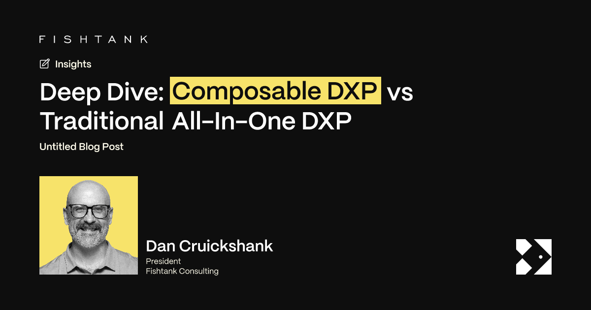 Deep Dive: Composable DXP vs Traditional All-In-One DXP | Fishtank