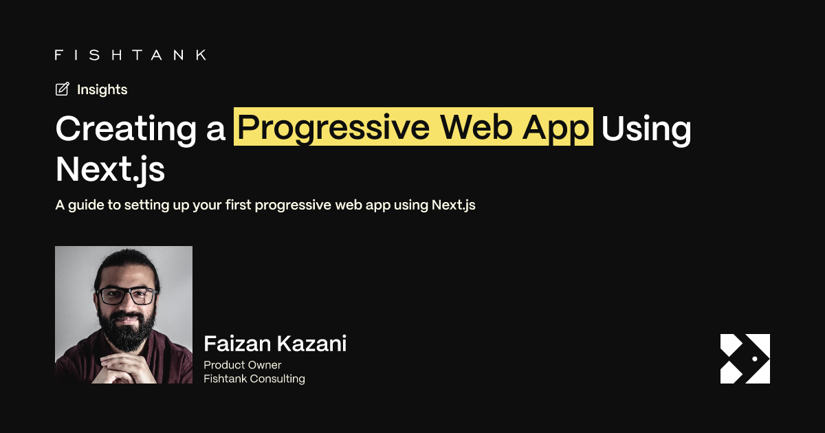 Creating a PWA App Using Next.js | Fishtank