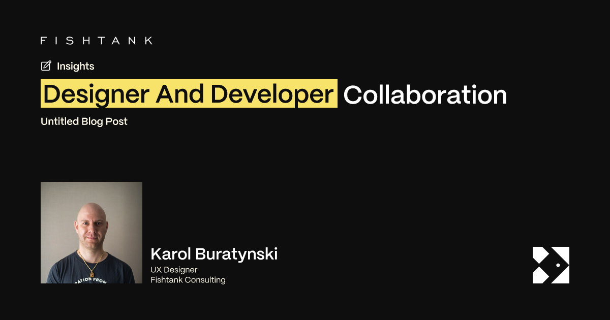 Designer And Developer Collaboration | Fishtank