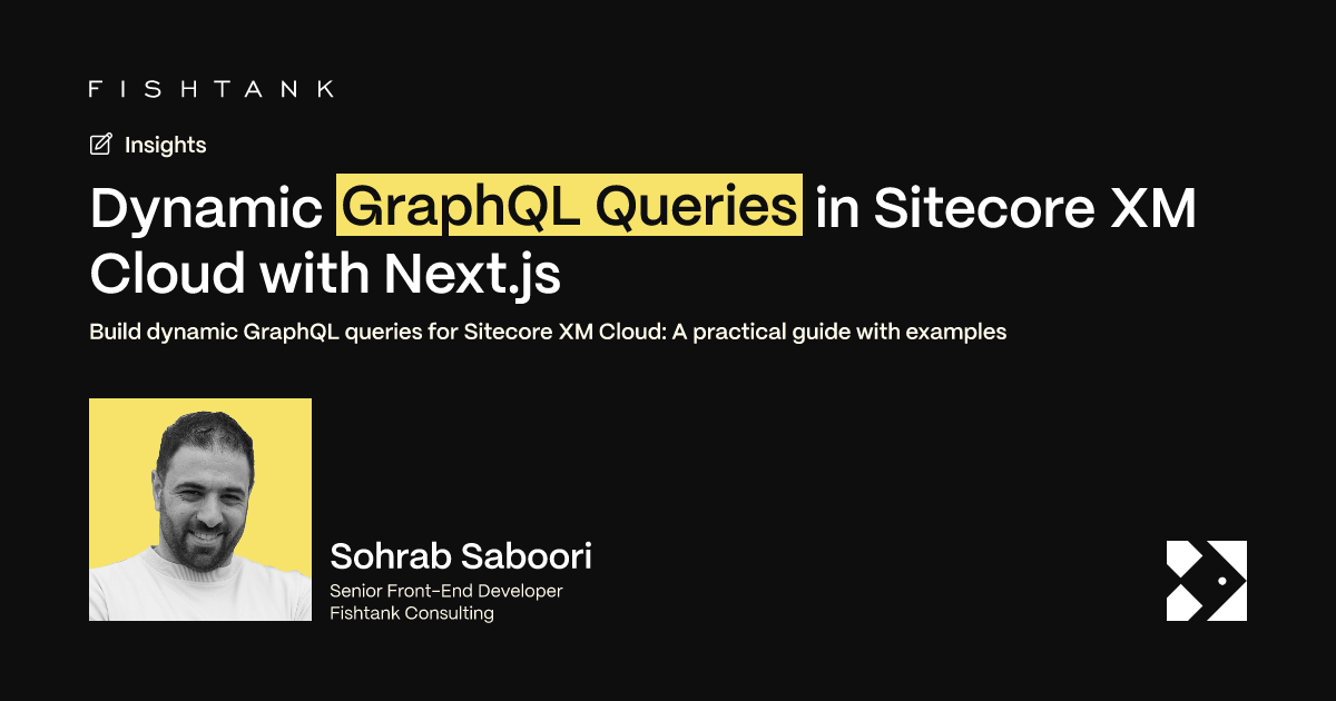 Dynamic GraphQL Queries in Sitecore XM Cloud with Next.js | Fishtank