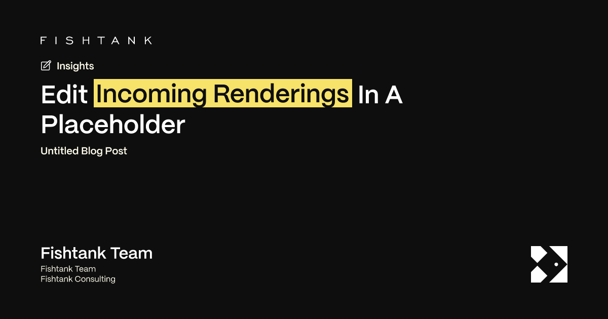 Edit Incoming Renderings In A Placeholder | Fishtank