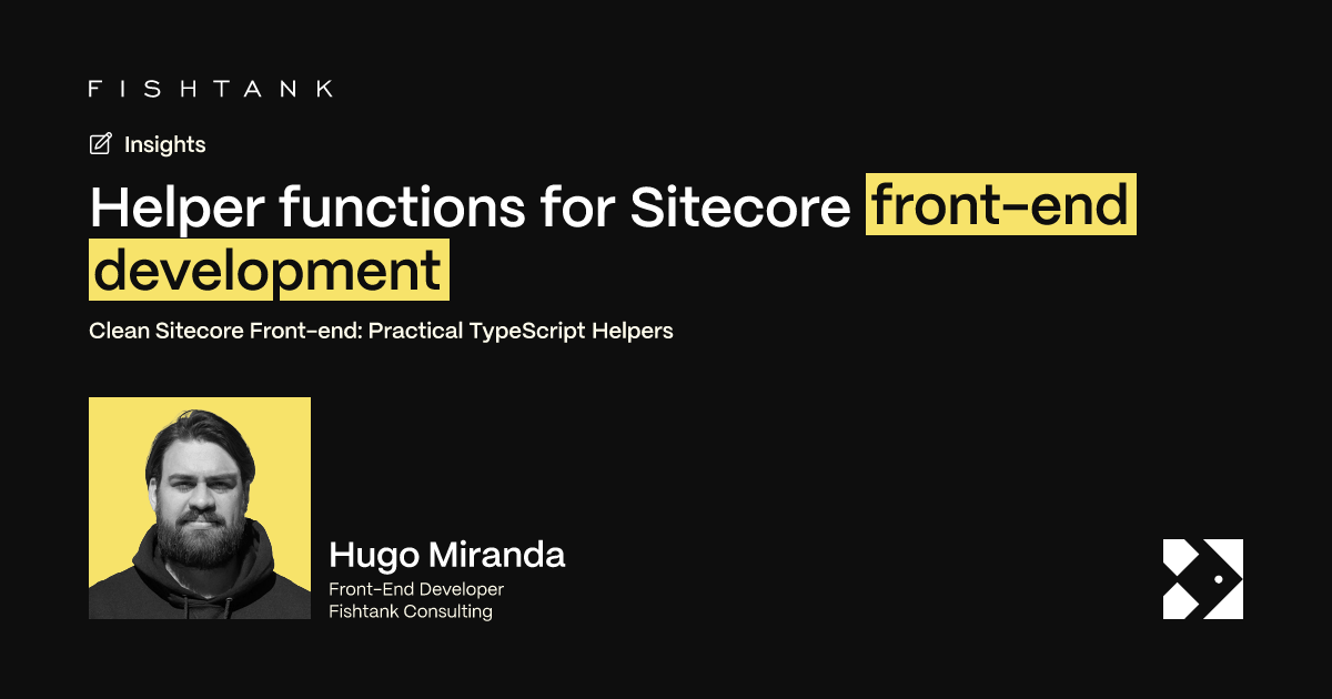 Helper Functions for Sitecore Front-end Development | Fishtank