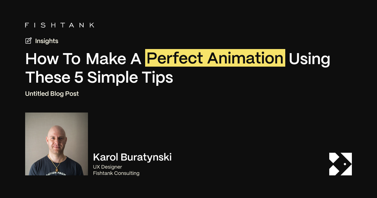 How To Make A Perfect Animation Using These 5 Simple Tips | Fishtank