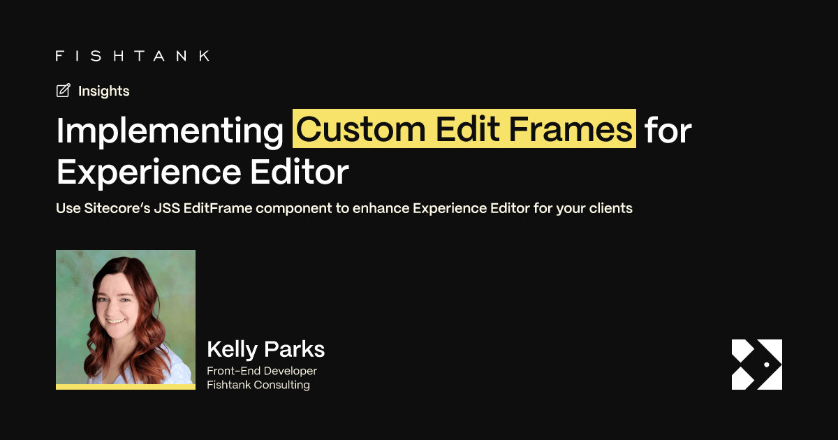 Implementing Custom Edit Frames for Experience Editor | Fishtank