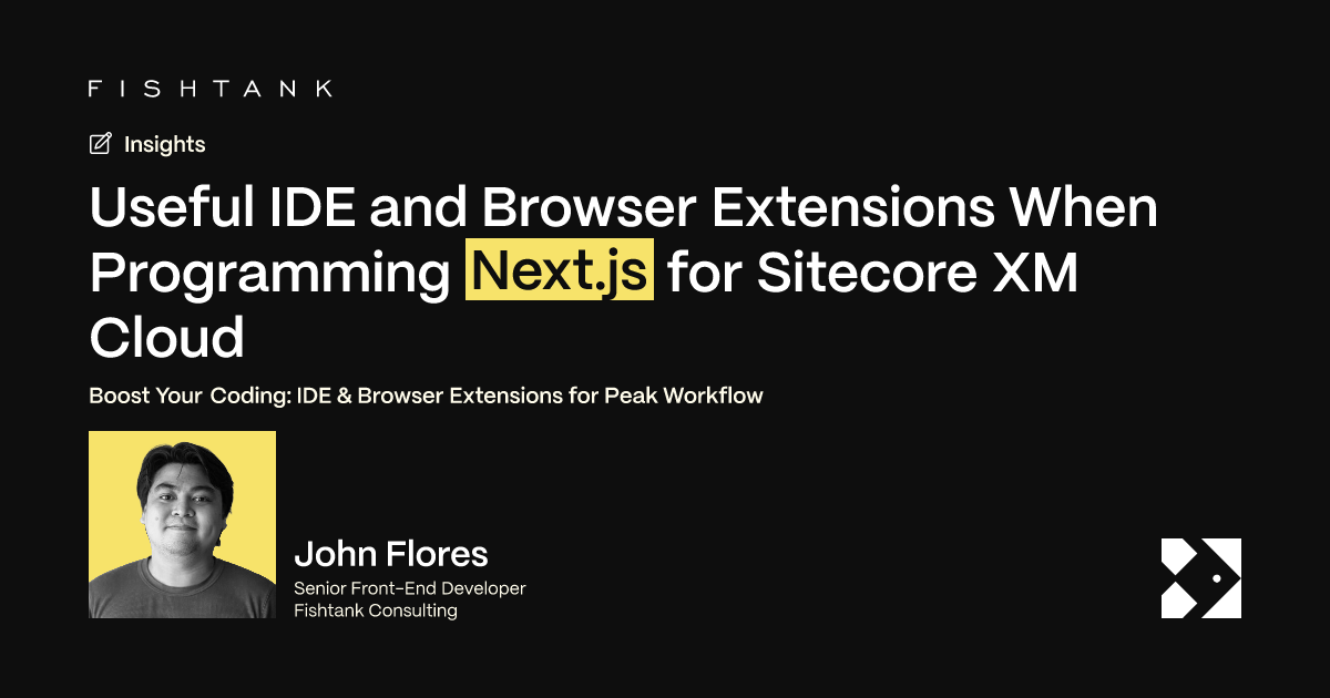 Useful IDE and Browser Extensions When Programming Next.js for Sitecore ...