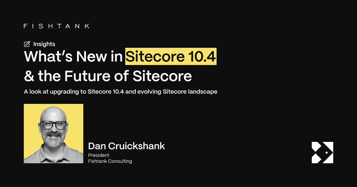What’s New in Sitecore 10.4 & the Future of Sitecore | Fishtank