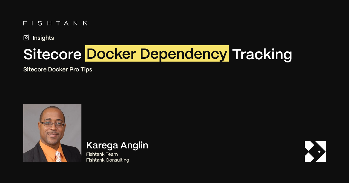 Sitecore Docker Dependency Tracking | Fishtank