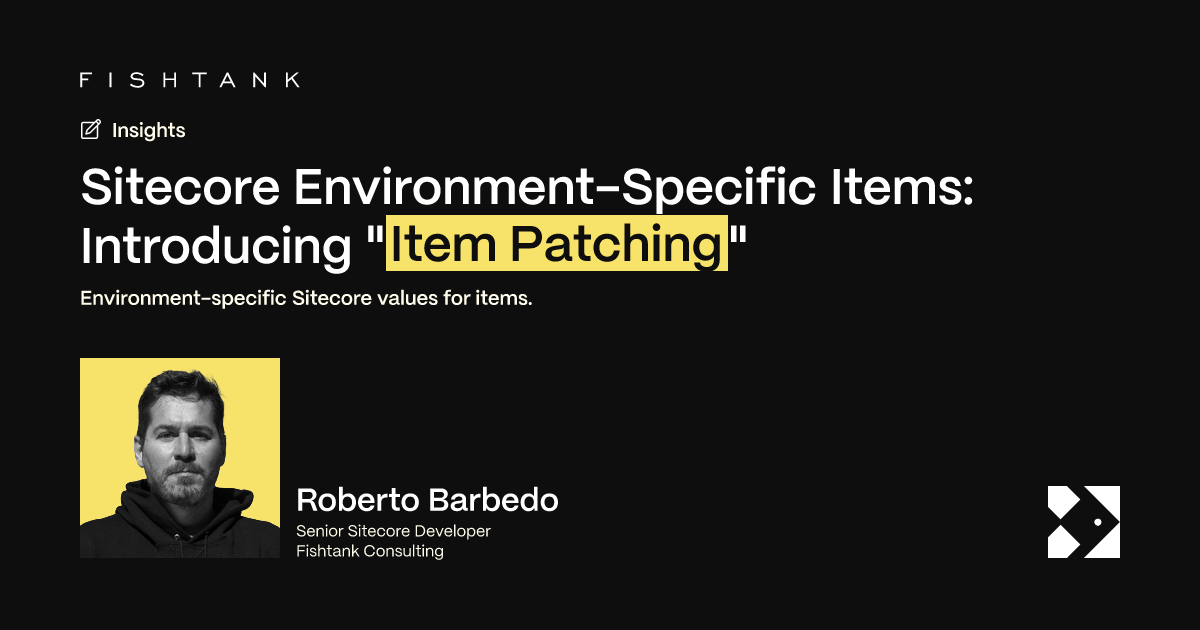 Manage Environment Specific Sitecore Items with Item Patching | Fishtank