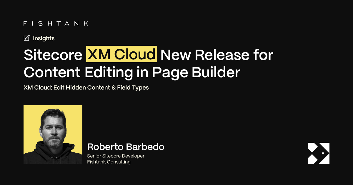 Easier Editing in Sitecore XM Cloud Page Builder | Fishtank