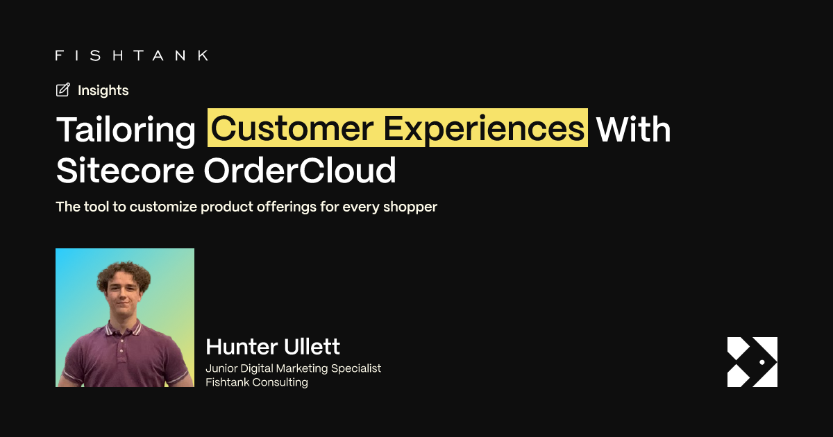 Tailoring Customer Experiences With Sitecore OrderCloud | Fishtank