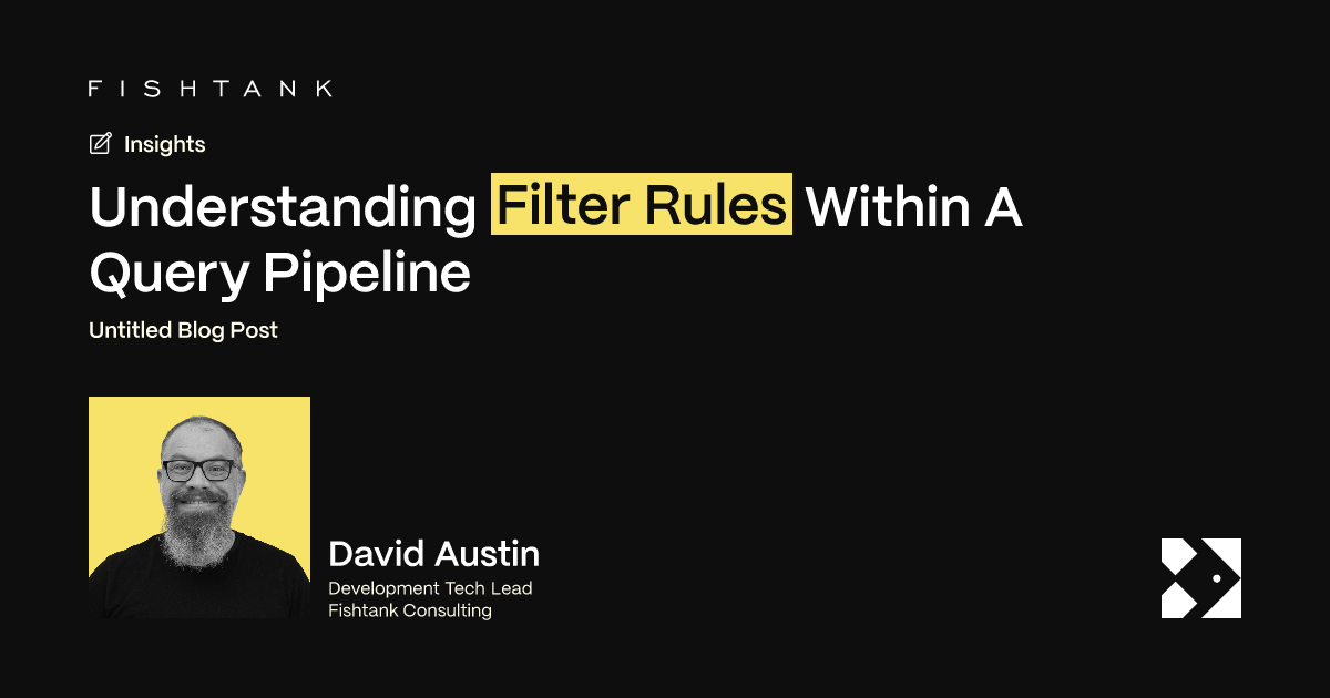 Understanding Filter Rules Within A Query Pipeline | Fishtank