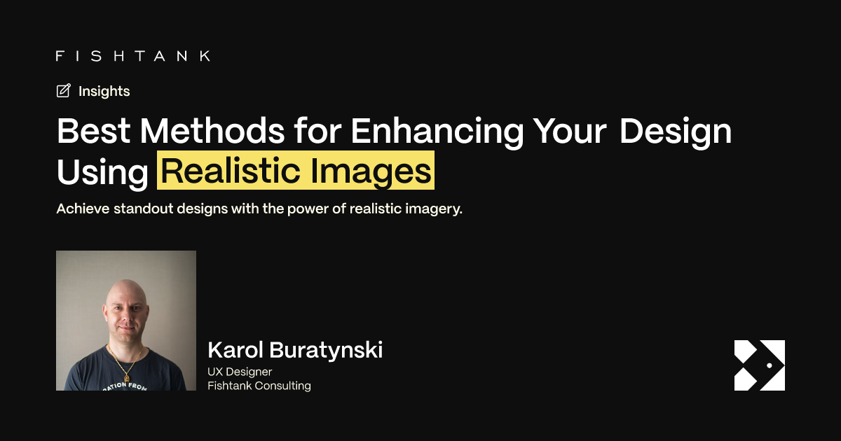 Best Methods for Enhancing Your Design Using Realistic Images | Fishtank