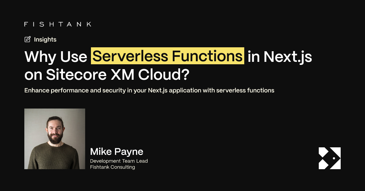 Why Use Serverless Functions in Next.js on Sitecore XM Cloud? | Fishtank